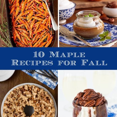 Marvelous Maple! 10 Delicious Recipes for Fall - The Café Sucre Farine