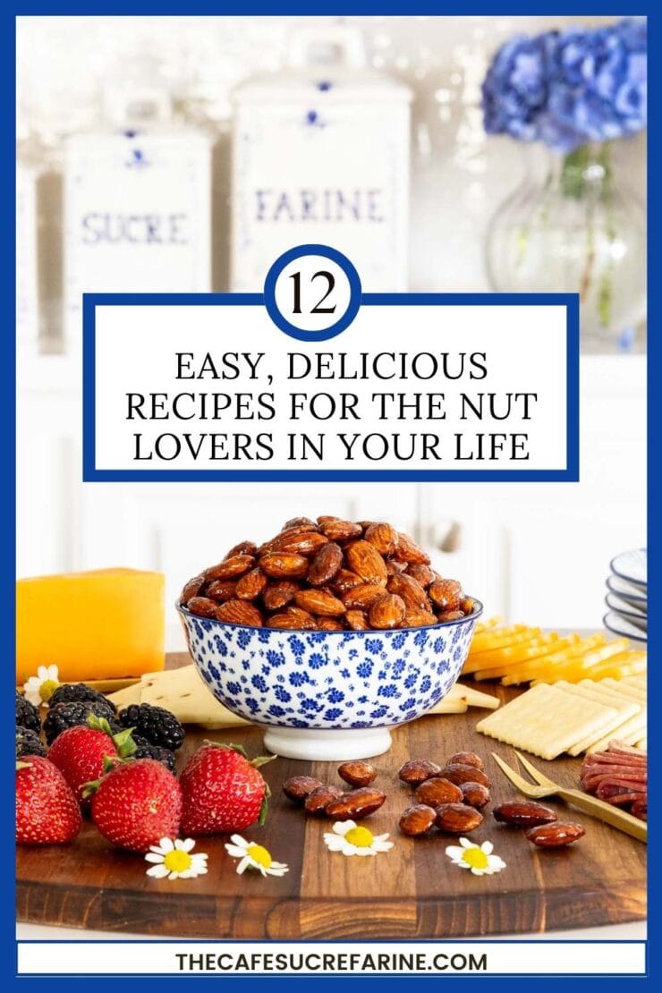 12 Delicious Recipes for the Nut Lovers in Your Life - The Café Sucre ...